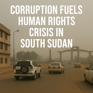 South Sudan: Government Corruption Deepens Human Rights Crisis, UN ...